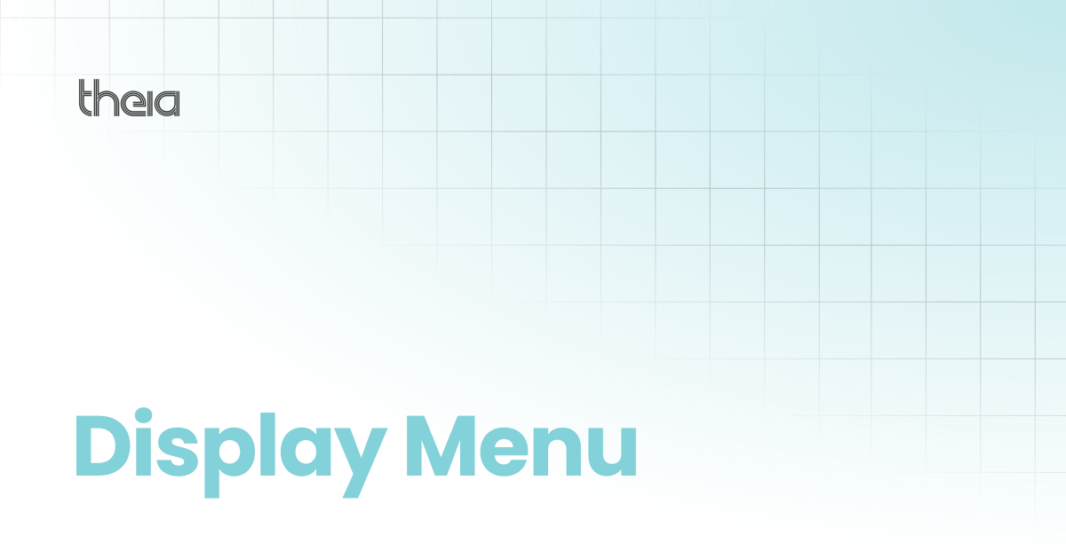 Display Menu | Theia Apollo - v2024 | theia docs