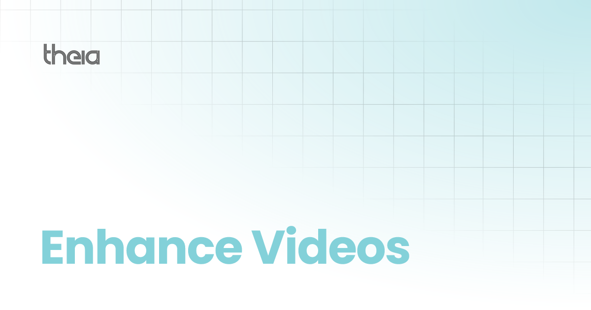 Enhance Videos | Theia Apollo - v2024 | theia docs