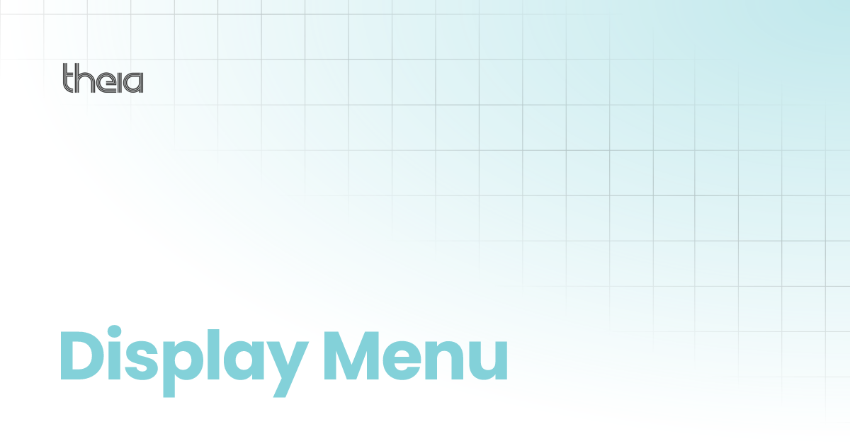 Display Menu | theia docs