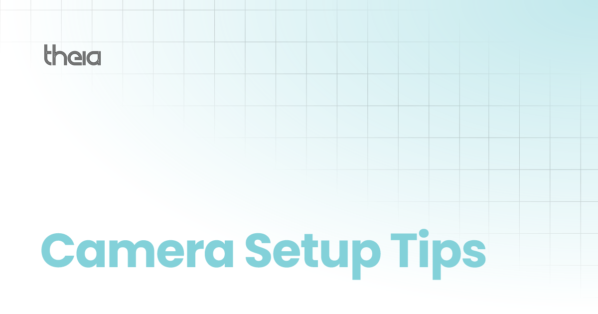 Camera Setup Tips | theia docs