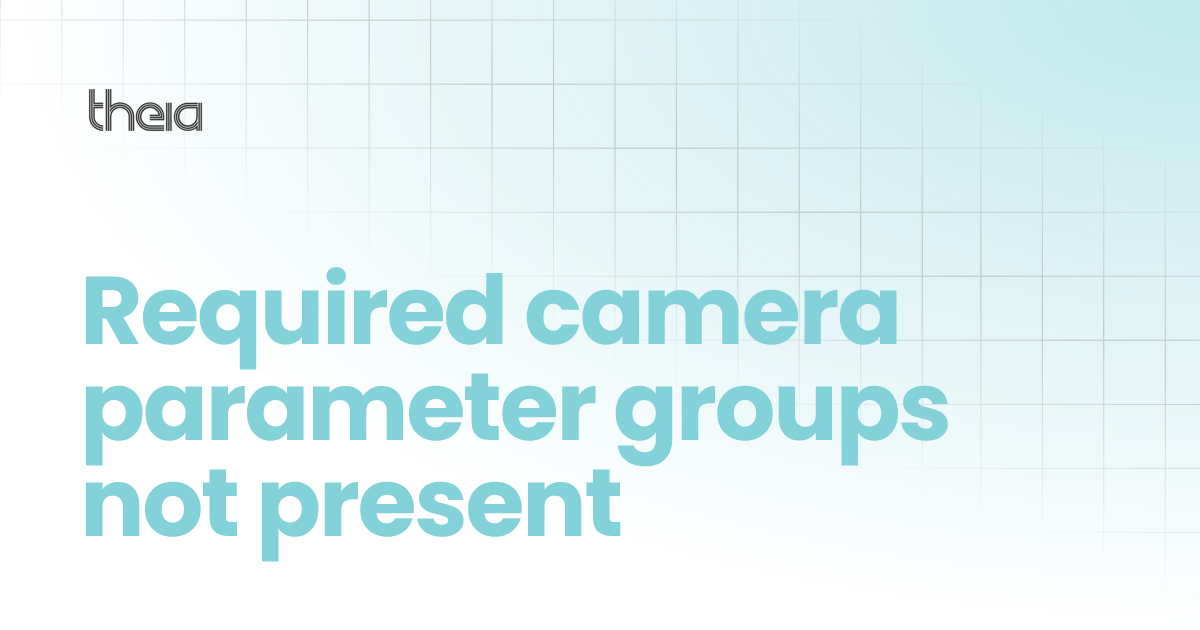 Required camera parameter groups not present | theia docs